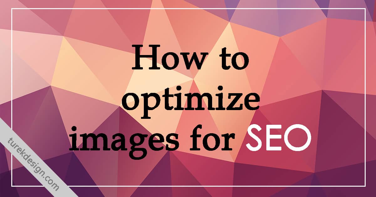 How to optimize your website images for SEO - Turek Web Design ...